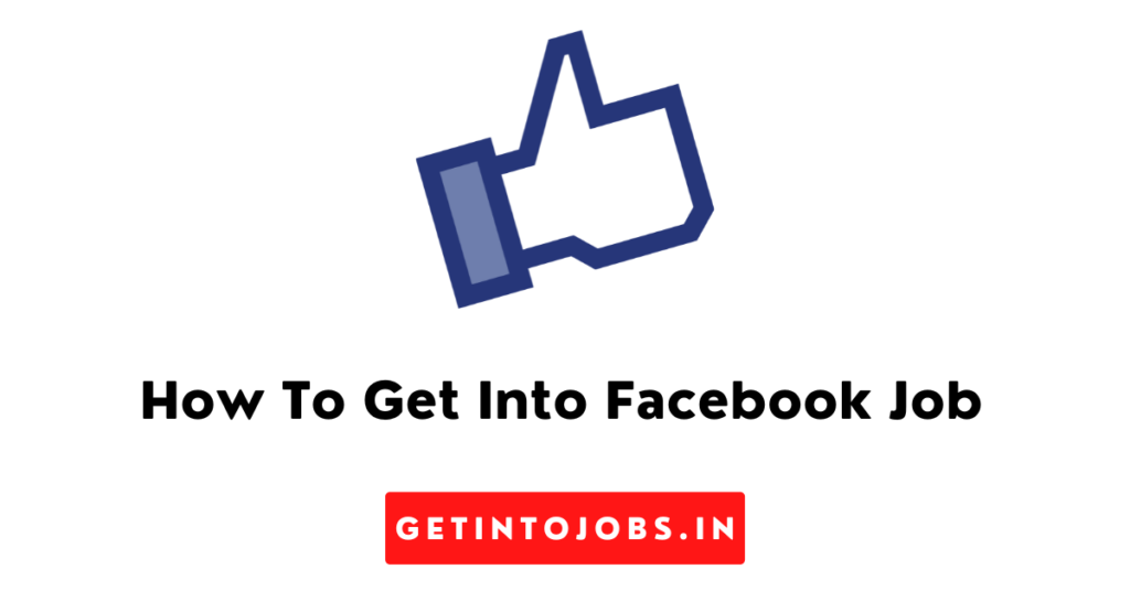 How To Get Into Facebook Job 2024 - Get Into Jobs